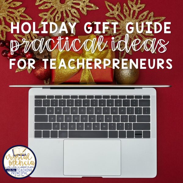 Holiday Gift Ideas for the Teacherpreneur - Crystal Mencia Scheidt